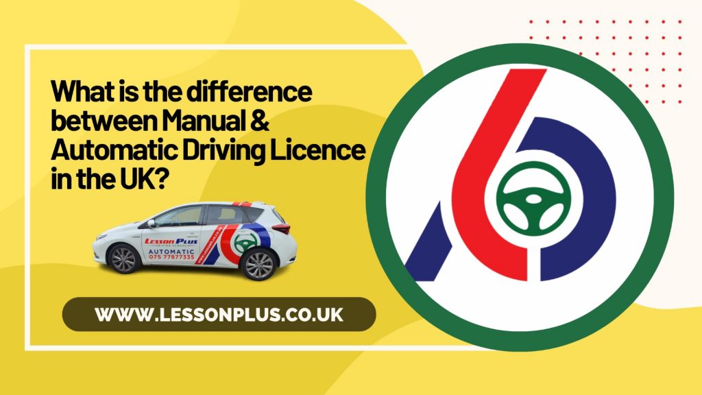 Manual and Automatic Driving Licence in UK | Lesson Plus